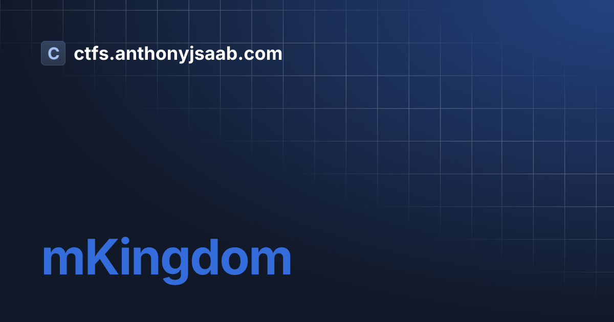 mKingdom | ctfs.anthonyjsaab.com
